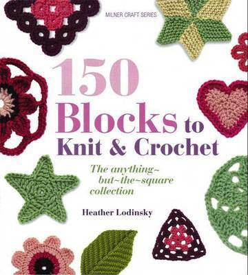 150 Blocks to Knit and Crochet – The Wool Shop Rangiora